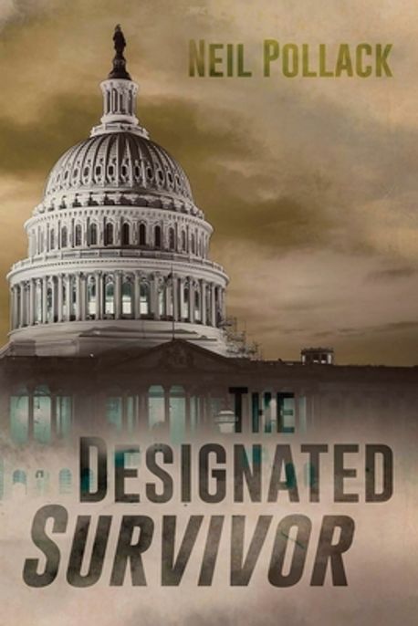 The Designated Survivor | Pollack, Neil - 교보문고