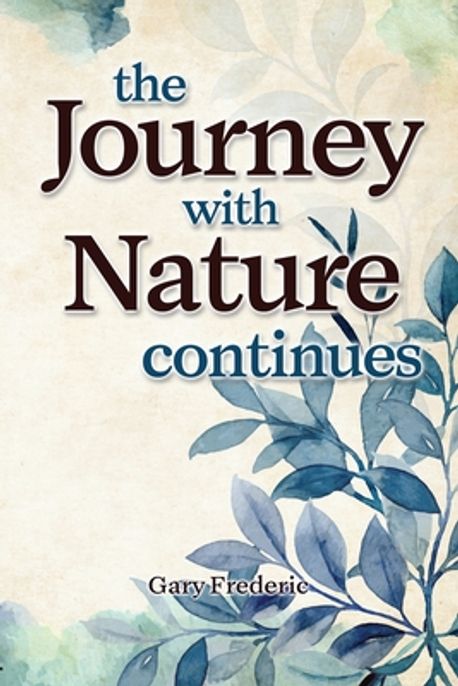 The Journey With Nature Continues | Frederic, Gary - 교보문고