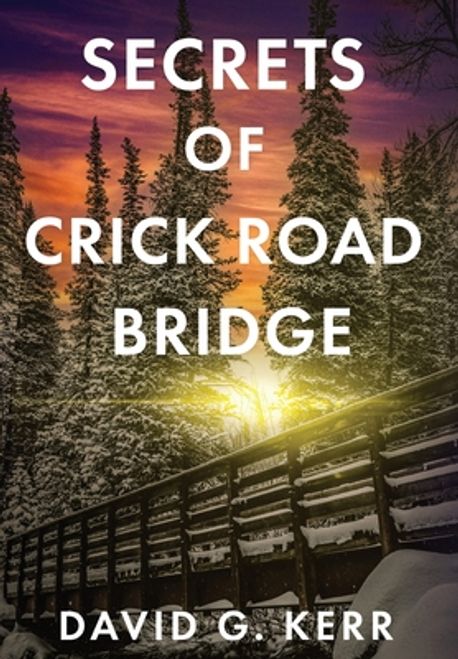 Secrets of Crick Road Bridge | Kerr, David G. - 교보문고