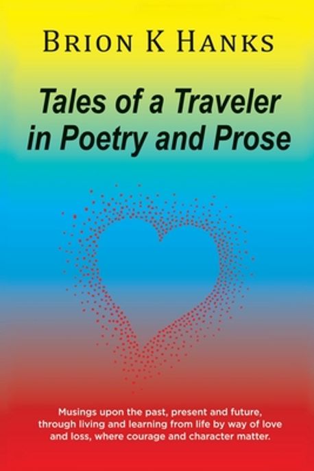 Tales of a Traveler in Poetry and Prose | Hanks, Brion K. - 교보문고