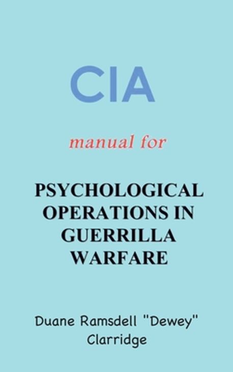 CIA Manual For Psychological Operations in Guerrilla Warfare | Clarridge, Duane Ramsdell Dewey ...