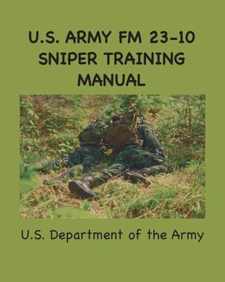 U.S. Army FM 23-10 Sniper Training Manual | Army, U. S. - 교보문고
