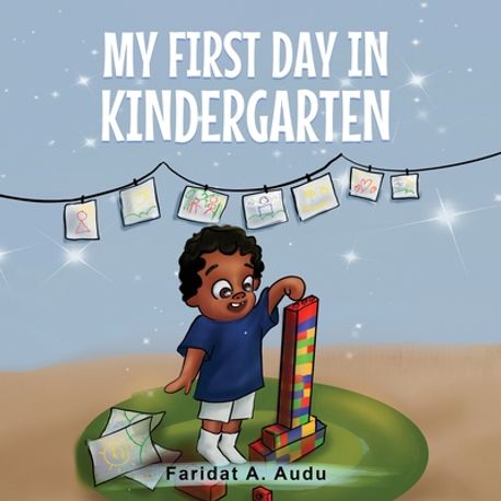My First Day in Kindergarten | A. Audu, Faridat - 교보문고