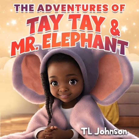 The Adventures of Tay Tay & Mr. Elephant | Johnson, Tl - 교보문고