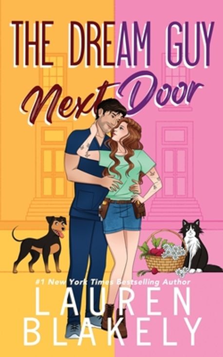 The Dream Guy Next Door | Blakely, Lauren - 교보문고