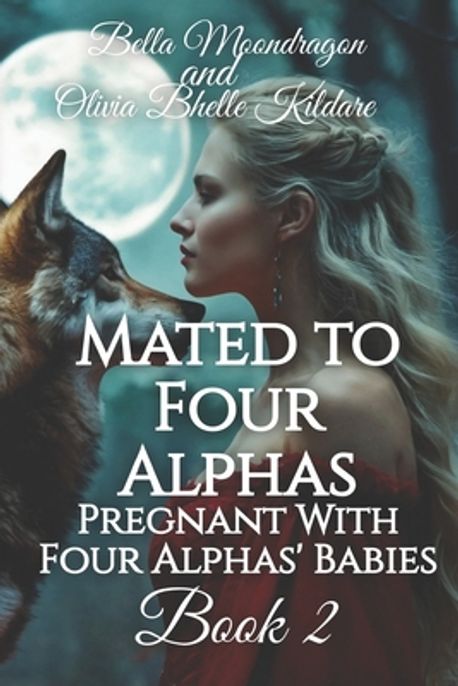 Mated to Four Alphas | Bhelle Kildare, Olivia - 교보문고