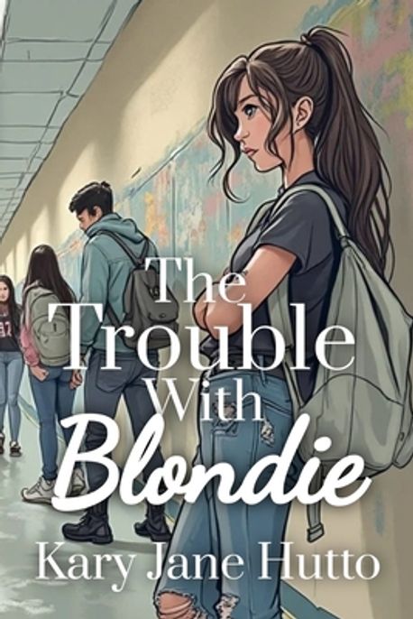 The Trouble With Blondie | Hutto, Kary Jane - 교보문고