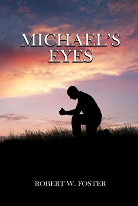 Michael's Eyes | Foster, Robert W. - 교보문고