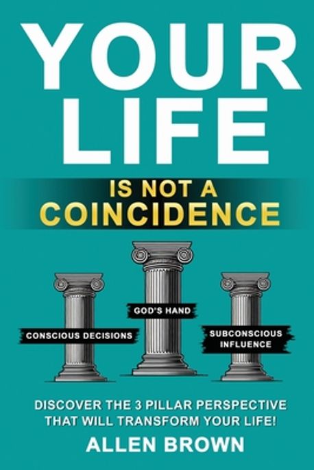 Your Life Is Not A Coincidence | Brown, Allen - 교보문고