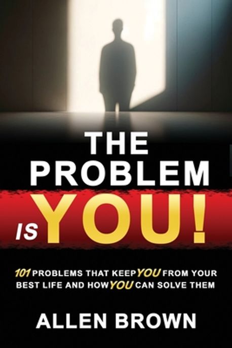 The Problem Is You! | Brown, Allen - 교보문고