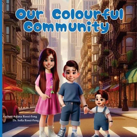Our Colourful Community | Rossi-Feng, Ariana - 교보문고
