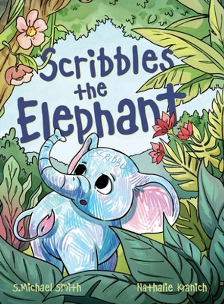 Scribbles the Elephant | Smith, S. Michael - 교보문고