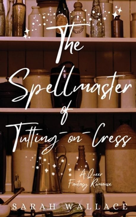 The Spellmaster of Tutting-on-Cress | Wallace, Sarah - 교보문고