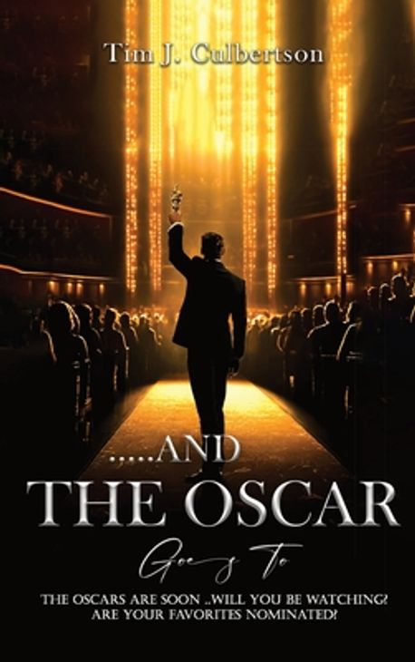 And The Oscar Goes To | Culbertson, Tim J. - 교보문고
