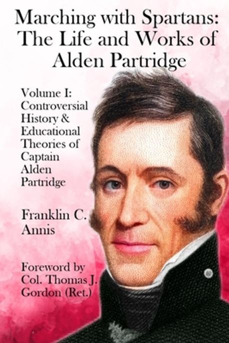 Controversial History & Educational Theories of Captain Alden Partridge ...