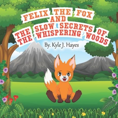 Felix The Fox and The Slow Secrets of The Whispering Woods | Hayes ...