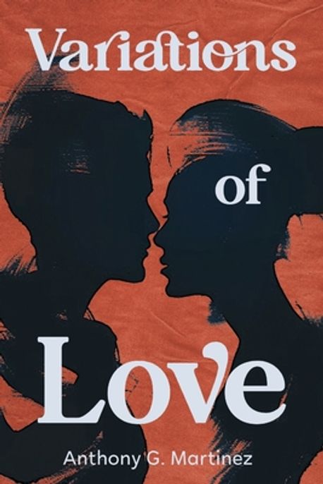 Variations of Love | Martinez, Anthony G. - 교보문고