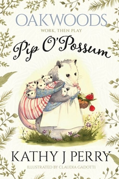 Pip O'Possum | Perry, Kathy J. - 교보문고