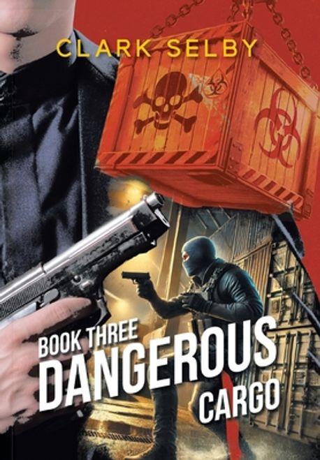 Dangerous Cargo | Clark Selby - 교보문고
