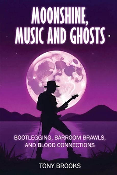 Moonshine Music and Ghosts | Brooks, Tony - 교보문고