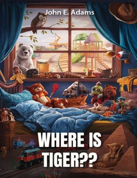 Where Is Tiger | Adams, John E. - 교보문고