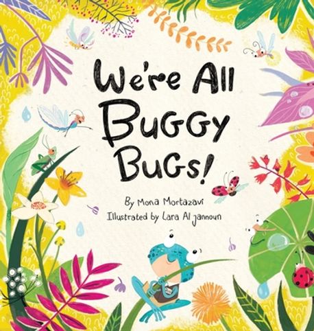 We're All Buggy Bugs! | Mortazavi, Mona Lotf - 교보문고