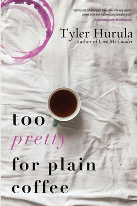 Too Pretty for Plain Coffee | Hurula, Tyler - 교보문고