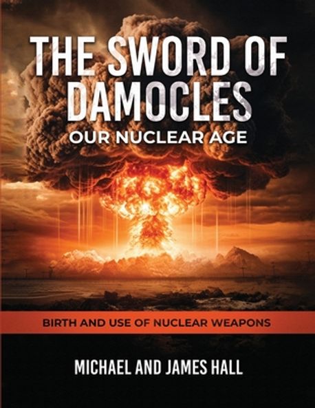 The Sword of Damocles Our Nuclear Age | Hall, Michael - 교보문고