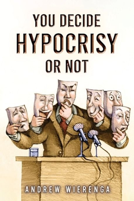You Decide Hypocrisy or Not? | Wierenga, Andrew - 교보문고
