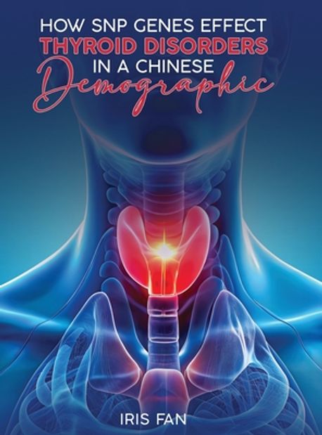 How SNP Genes Effect Thyroid Disorders in a Chinese Demographic | Fan ...