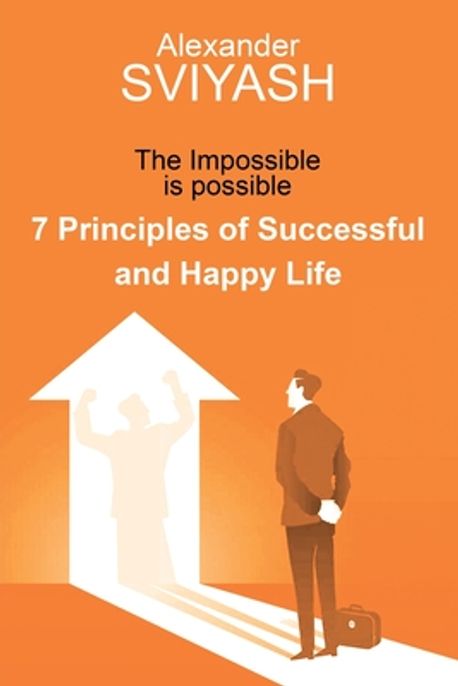 7 Principles of Successful and Happy Life | Sviyash, Alexander - 교보문고