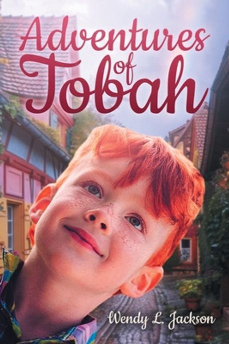 Adventures of Tobah | Jackson, Wendy L. - 교보문고