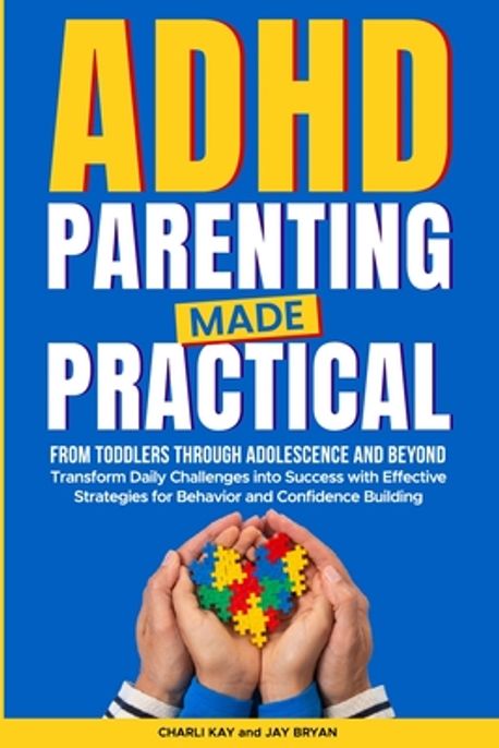 ADHD Parenting Made Practical | Kay, Charli - 교보문고