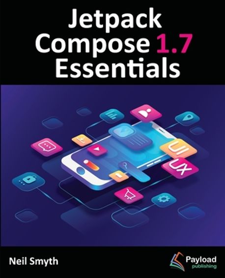 Jetpack Compose 1.7 Essentials | Smyth, Neil - 교보문고