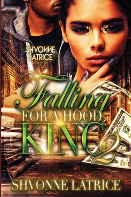 Falling for a Hood King 2 | Latrice, Shvonne - 교보문고