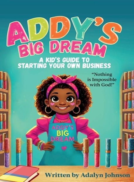 Addy's Big Dream | Johnson, Adalyn - 교보문고