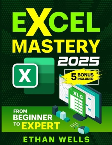 Excel Mastery | Wells, Ethan - 교보문고