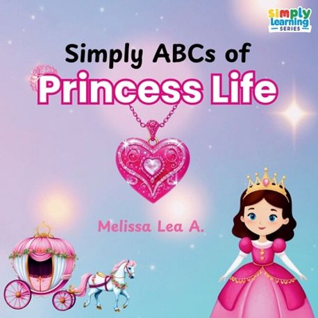 Simply ABCs of Princess Life | A, Melissa Lea - 교보문고