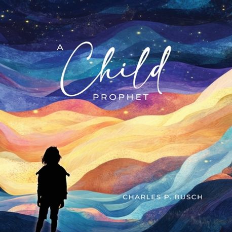 A Child Prophet | Busch, Charles - 교보문고