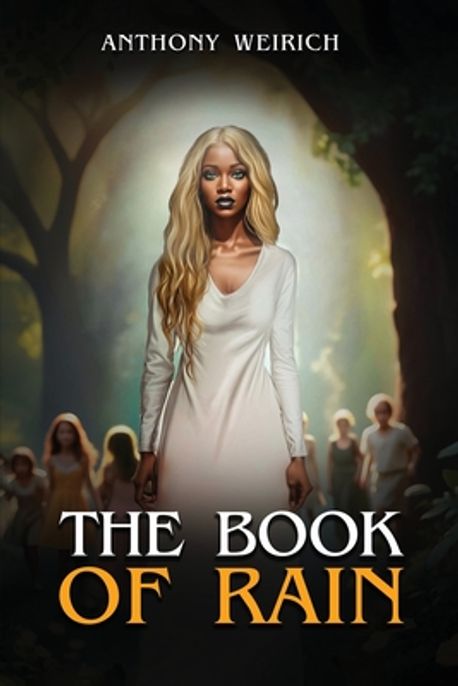 The Book Of Rain | Weirich, Anthony - 교보문고