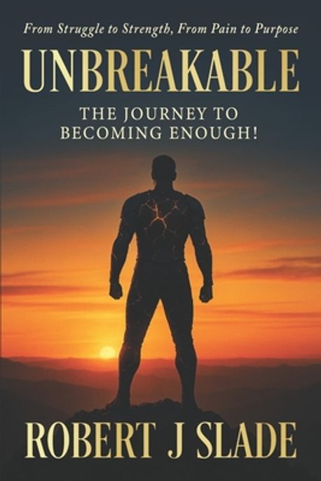 Unbreakable | Slade, Robert J. - 교보문고