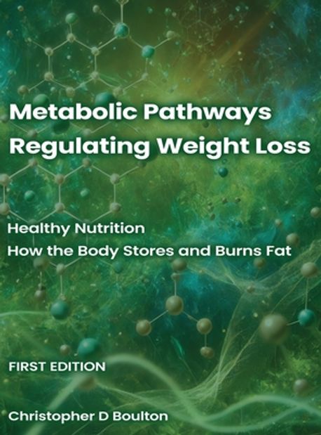 Metabolic Pathways Regulating Weight Loss | Boulton, Christopher D. - 교보문고
