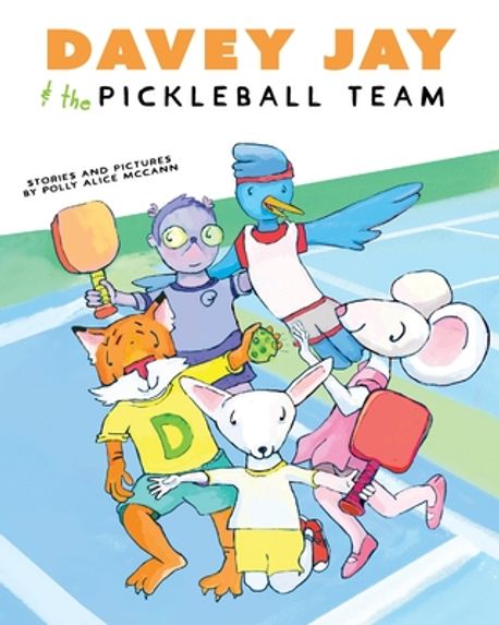 Davey Jay and the Pickleball Team | McCann, Polly Alice - 교보문고