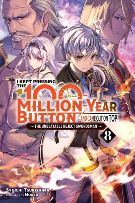 I Kept Pressing the 100-Million-Year Button and Came Out on Top, Vol. 8 (Light Novel) | Luke ...