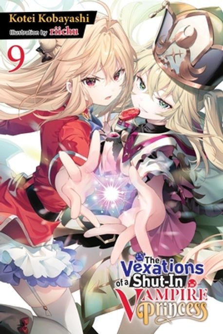 The Vexations of a Shut-In Vampire Princess, Vol. 9 (Light Novel) | Kobayashi, Kotei - 교보문고