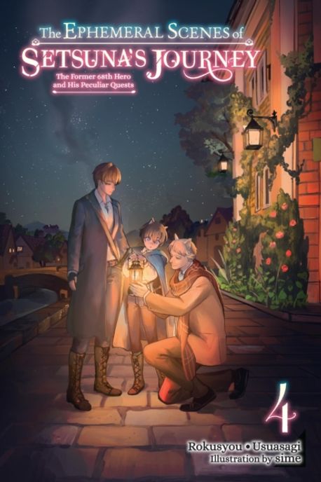 The Ephemeral Scenes of Setsuna's Journey, Vol. 4 (Light Novel) | Rokusyou -. Usuasagi - 교보문고