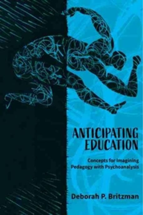 Anticipating Education | Britzman, Deborah - 교보문고