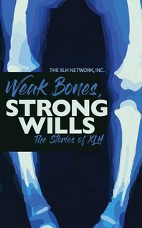 Weak Bones, Strong Wills | The Xlh Network, Inc - 교보문고