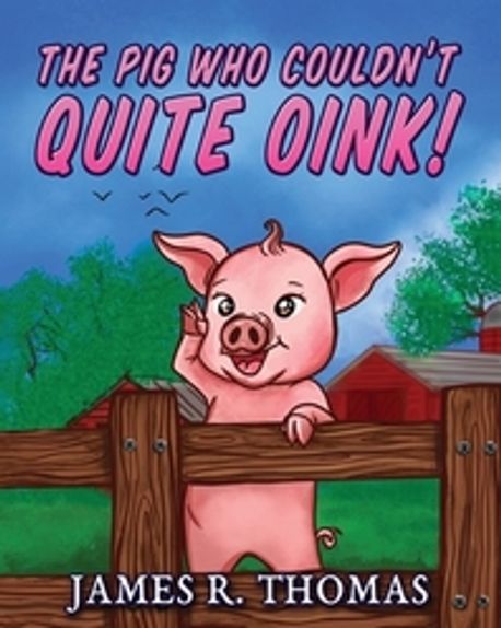 The Pig Who Couldn't Quite Oink! | Marginean, Anca G. - 교보문고