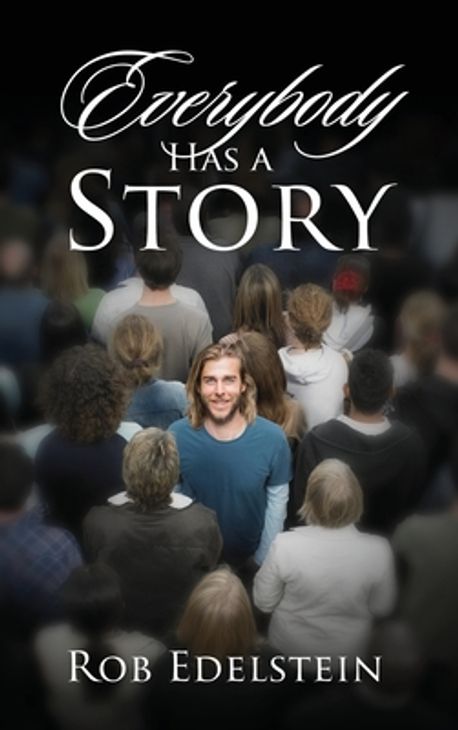 Everybody Has a Story | Edelstein, Rob - 교보문고